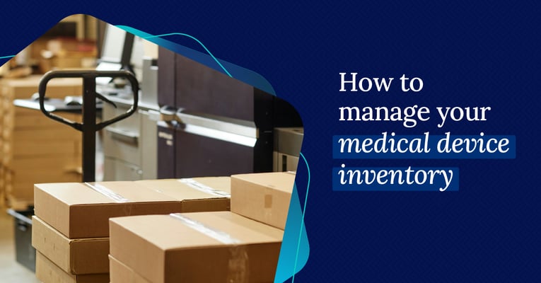 The complete guide to medical device inventory management: Best ...