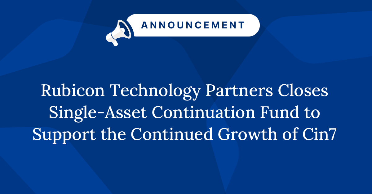 Rubicon Technology Partners Closes $500 Million Single-Asset Continuation Fund to Support the ...