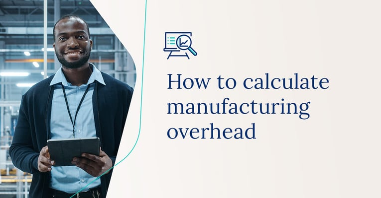 How to calculate manufacturing overhead [Formula + examples] - Cin7