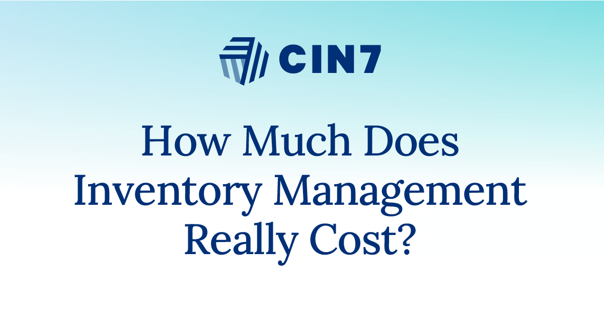 Inventory Management System Cost & Budgeting Guide | Cin7