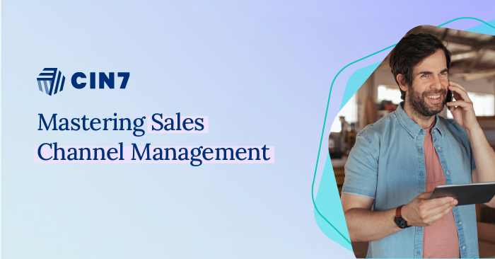 Best Practices for Managing Sales Channels | Cin7