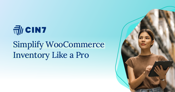 Simplified WooCommerce Inventory Management | Cin7