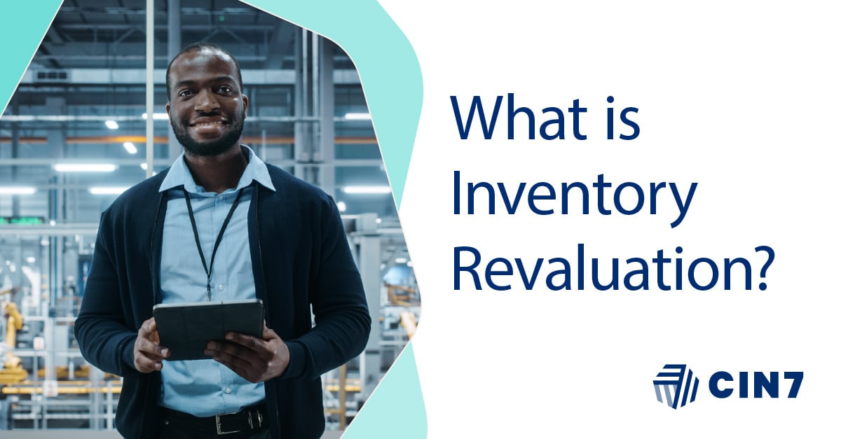 What is inventory revaluation, and how does it help your business? - Cin7