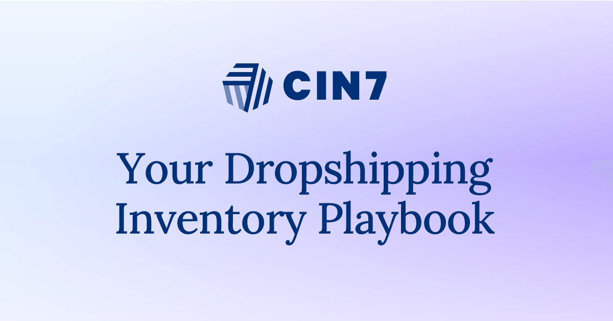 Dropshipping Inventory Management | Smarter Control with Cin7